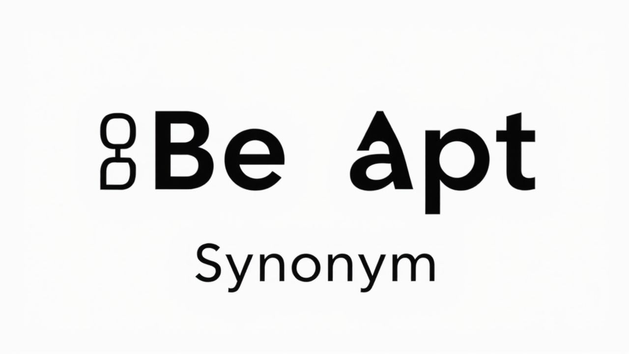 Be Apt To Synonym