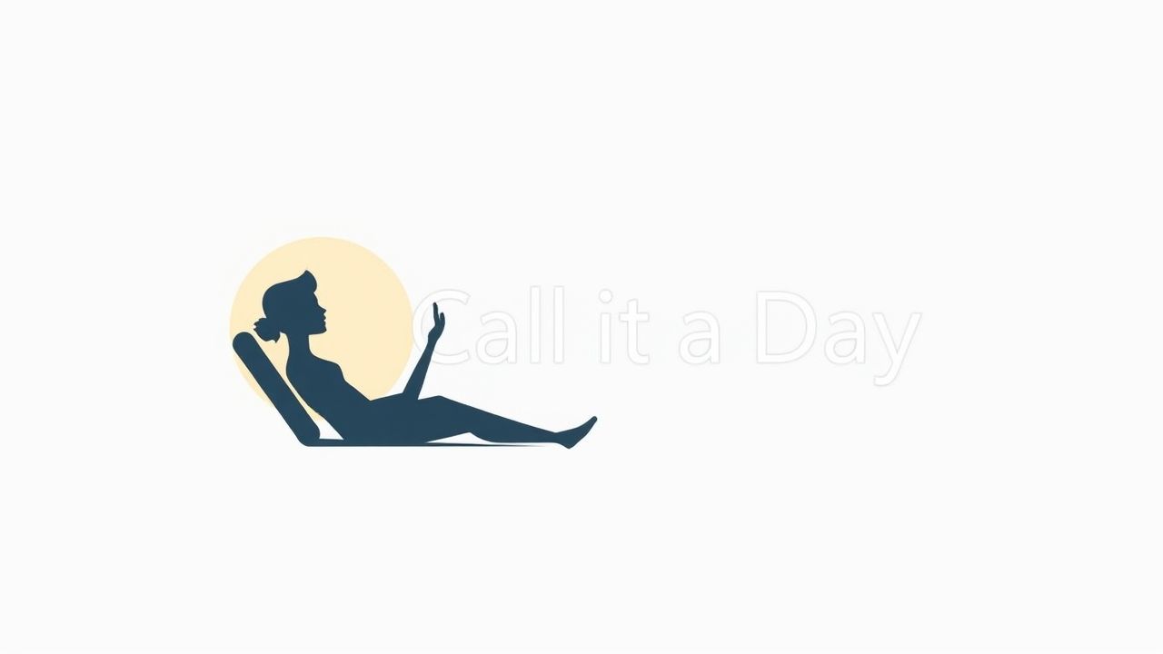Call It A Day Idiom Meaning